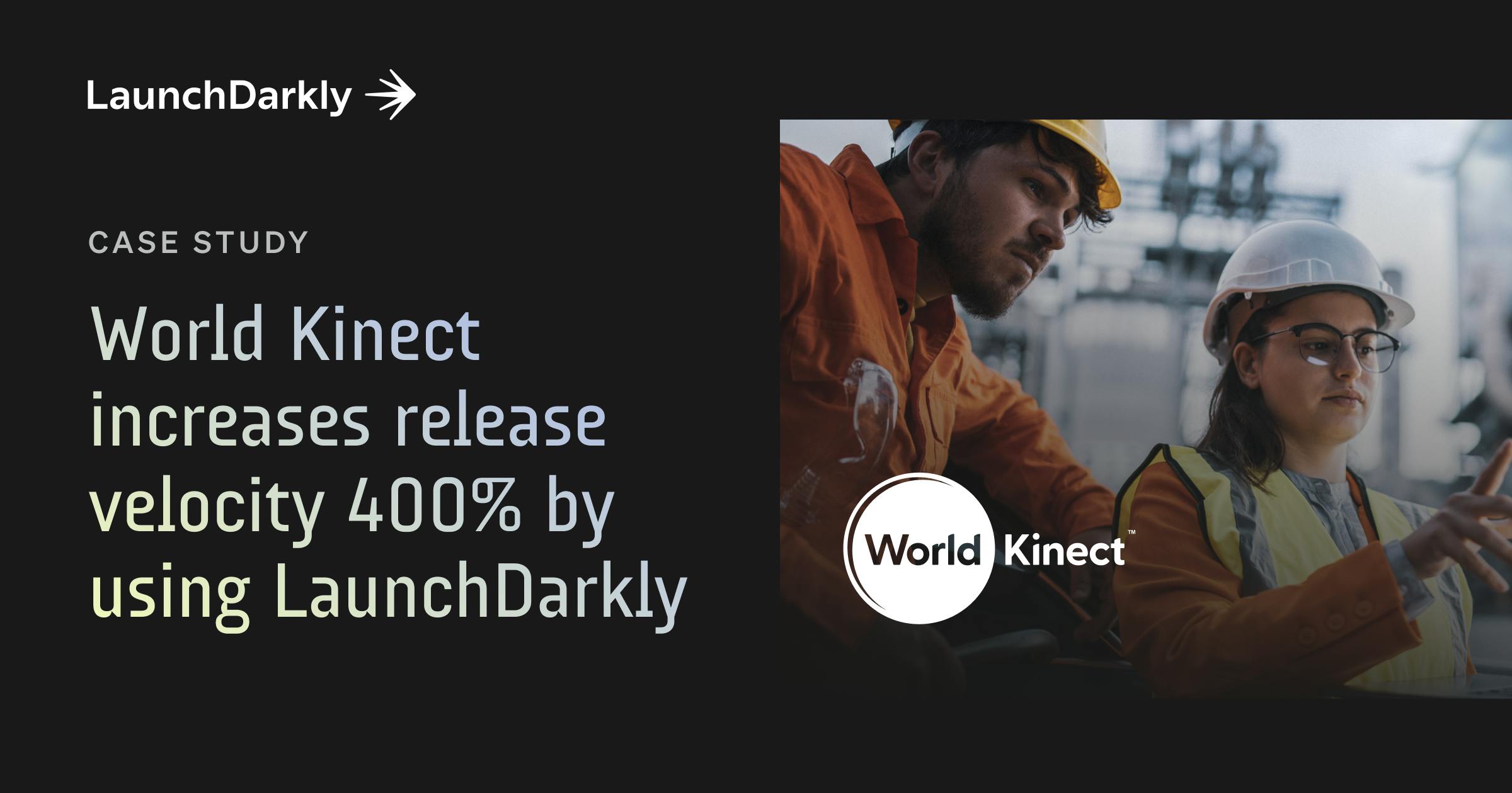 World Kinect increases release velocity by 400% | LaunchDarkly